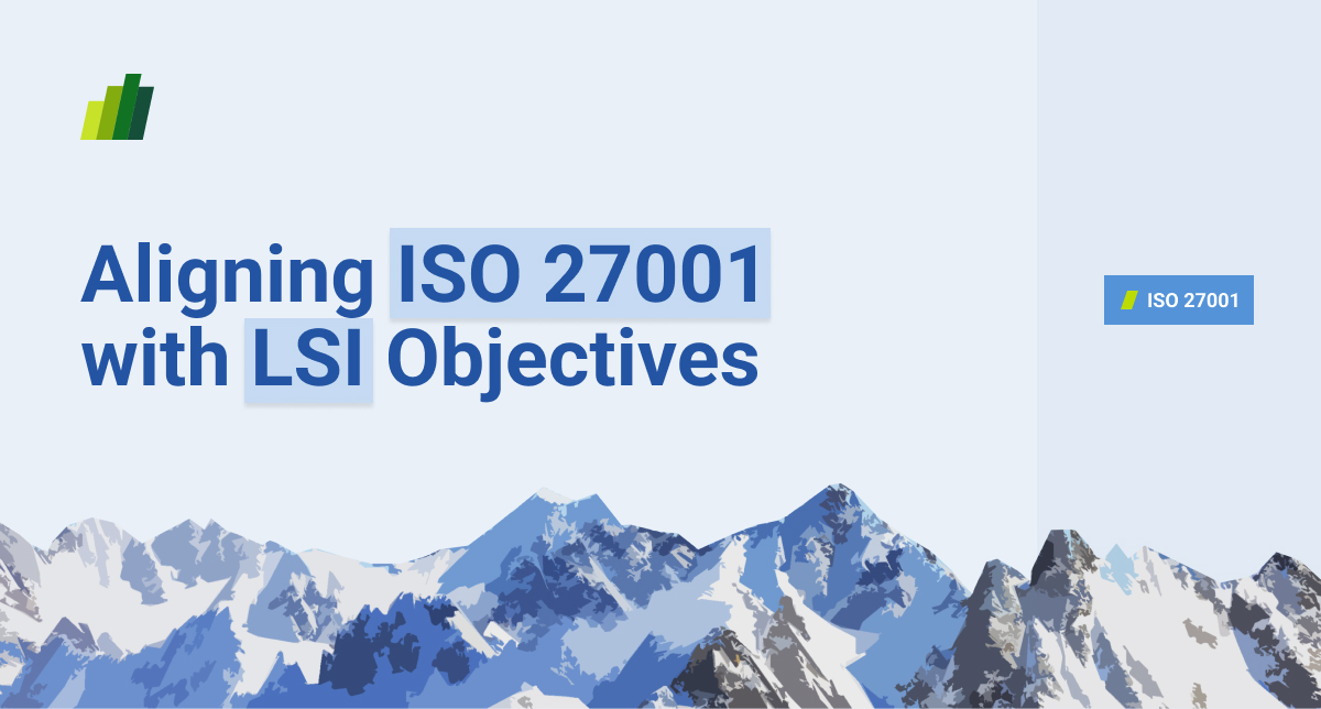 Aligning ISO 27001 with LSI Objectives - ComplianCERT
