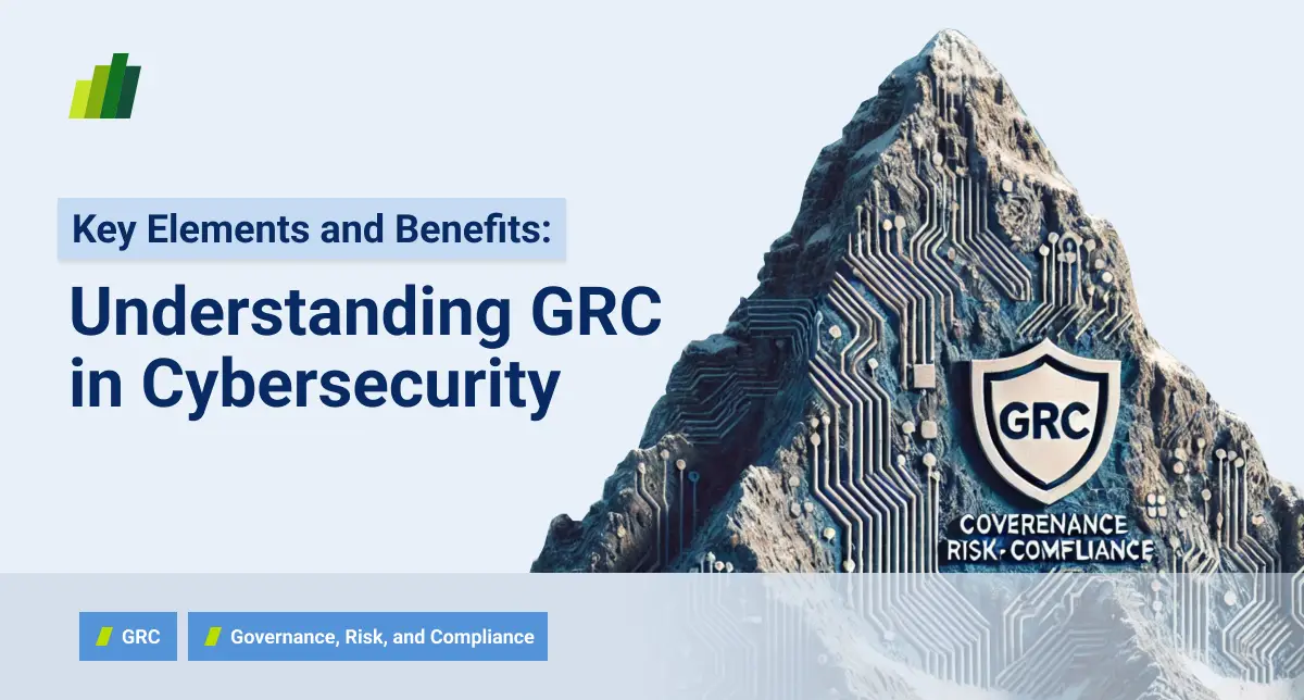 Understanding GRC in Cybersecurity: Key Elements and Benefits - ComplianCERT