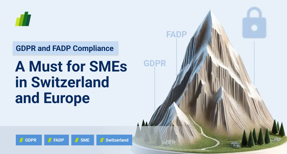 GDPR and FADP Compliance: A Must for SMEs in Switzerland and Europe ...