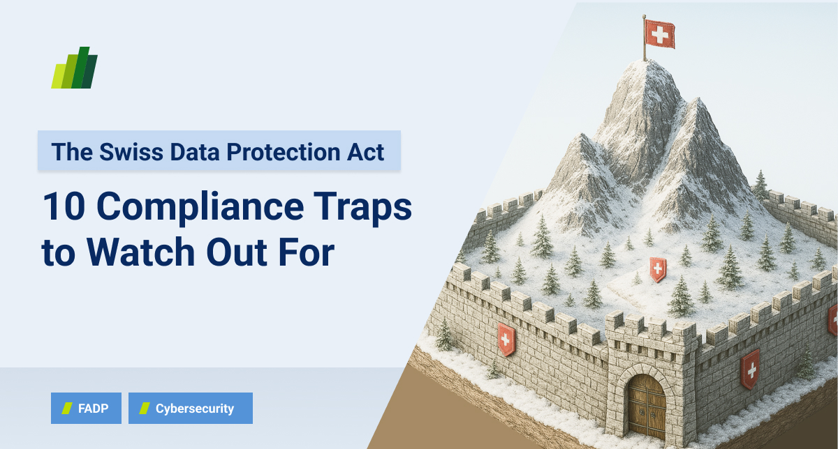 The Swiss Data Protection Act (FADP): 10 Compliance Traps to Watch Out ...