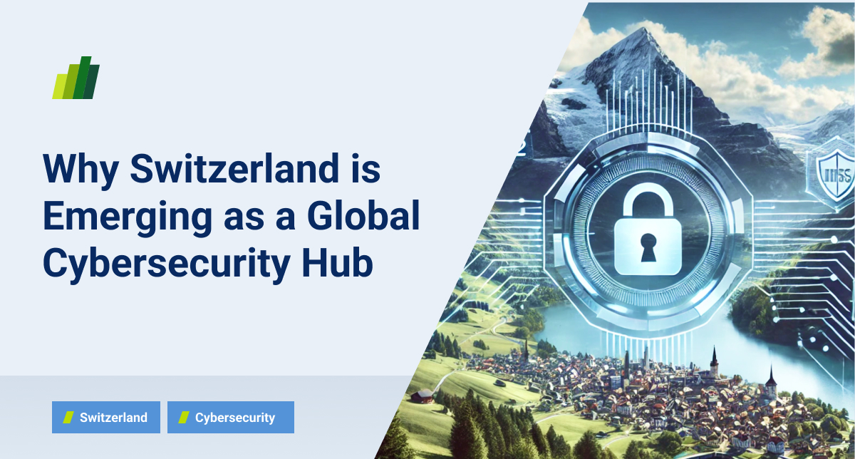 Why Switzerland is Emerging as a Global Cybersecurity Hub - ComplianCERT