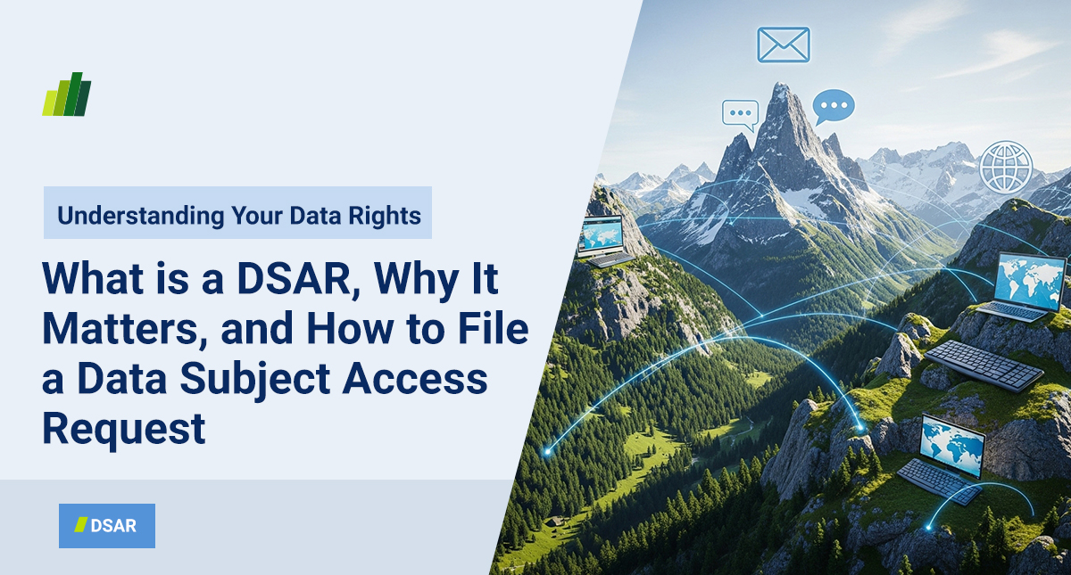 Understanding Your Data Rights: What is a DSAR, Why It Matters, and How ...